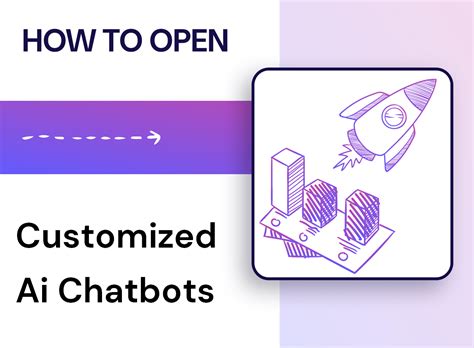 How Can You Open Customized Ai Chatbots