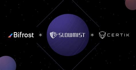 Slowmist And Certik Has Completed The Bifrost Code Audit R Polkadot Market