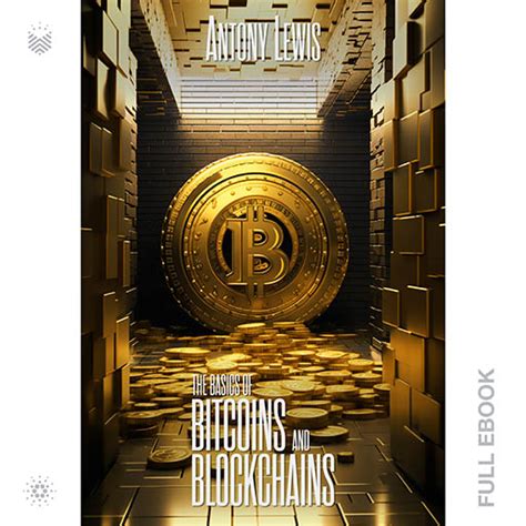 The Basics Of Bitcoins And Blockchains