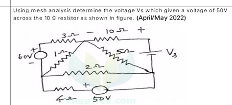 Using Mesh Analysis Determine The Voltage Vs Which Given A Voltage Of 50