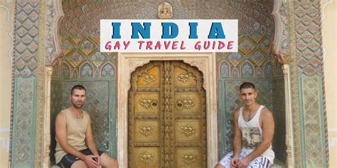 Gay India Our Ultimate Gay Guide For Lgbtq Travelers • Nomadic Boys