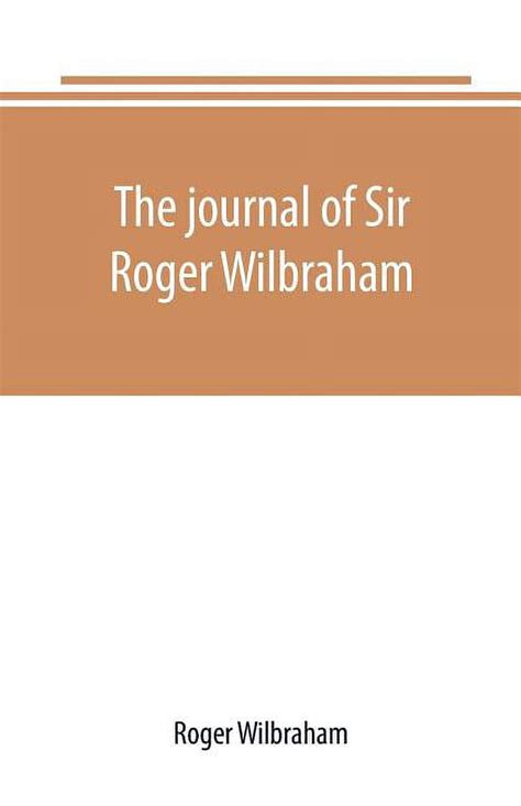 The Journal Of Sir Roger Wilbraham Solicitor General In Ireland And