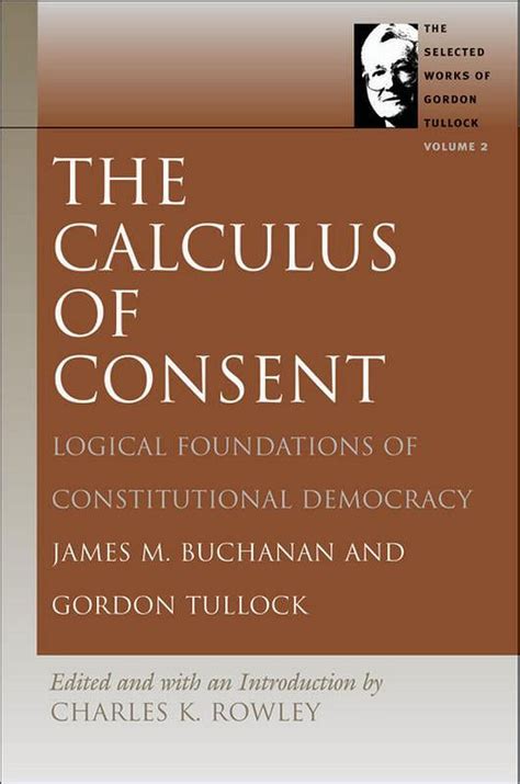 Selected Works Of Gordon Tullock The Calculus Of Consent Logical
