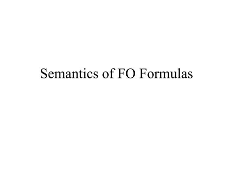 Ppt Semantics Of Fo Formulas Powerpoint Presentation Free Download Id 3200403