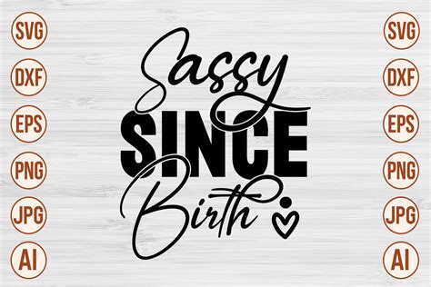 Sassy Since Birth Svg Graphic By Trendy Svg Gallery · Creative Fabrica
