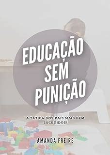 Educação sem punições ou castigos a tática dos pais mais bem sucedidos