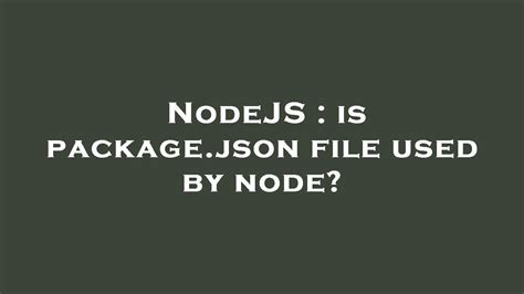 Nodejs Is Packagejson File Used By Node Youtube