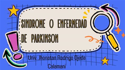 Síndrome Parkinsoniano Ojeda Calamani Jhonatan Rodrigo Udocz