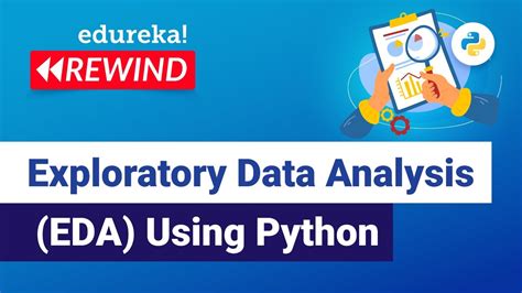 exploratory data analysis eda using python data analysis edureka deep learning rewind 3