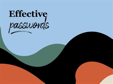 Effective Passwords In An Age When Everyone Wants In