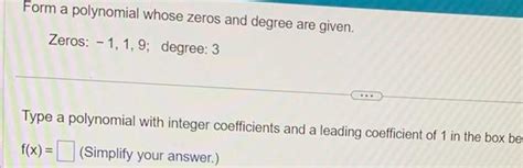 Answered Form A Polynomial Whose Zeros And Degree Are Given Zeros 1 1