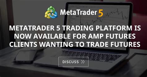 Metatrader 5 Trading Platform Is Now Available For Amp Futures Clients Wanting To Trade Futures