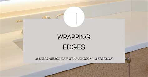Wrapping Edges Enhance Your Countertop With Marble Armor