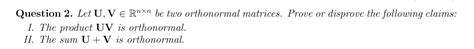 Solved Question 2 Let U V∈rn×n Be Two Orthonormal Matrices