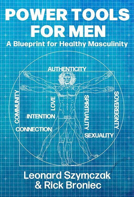 Power Tools For Men A Blueprint For Healthy Masculinity Leonard Szymczak