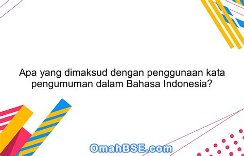 Apa Yang Dimaksud Dengan Penggunaan Kata Pengumuman Dalam Bahasa