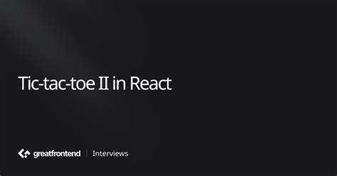 tic tac toe ii in react ui interview question