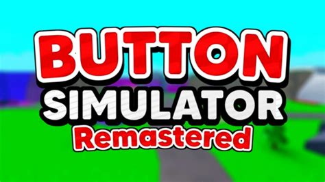 [new] Button Simulator Remastered Roblox