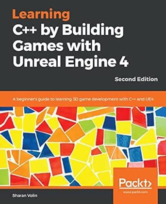 Learning C By Building Games With Unreal Engine A Beginner S Guide To Learning D Game