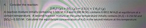 Answered 4 Consider The Reaction 2 H2s G Bartleby