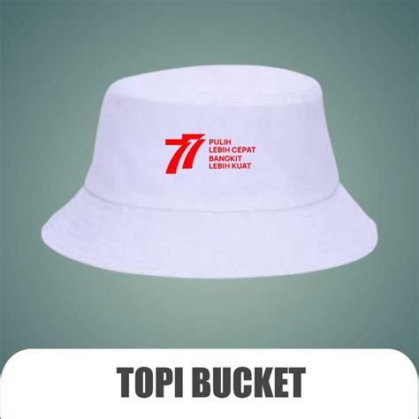 Jual BUCKET HAT HUT RI 77 PULIH LEBIH CEPAT BANGKIT LEBIH KUAT TOPI