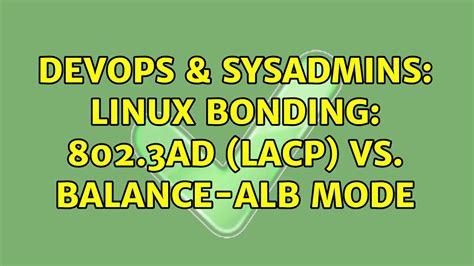 Devops And Sysadmins Linux Bonding 8023ad Lacp Vs Balance Alb Mode