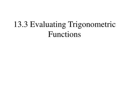 Ppt 133 Evaluating Trigonometric Functions Powerpoint Presentation Free Download Id778797