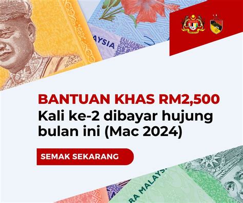 Bantuan Khas RM2 500 Kali Ke 2 Dibayar Hujung Bulan Ini Mac 2024