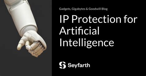 Ip Protection For Artificial Intelligence Gadgets Gigabytes And Goodwill Blog