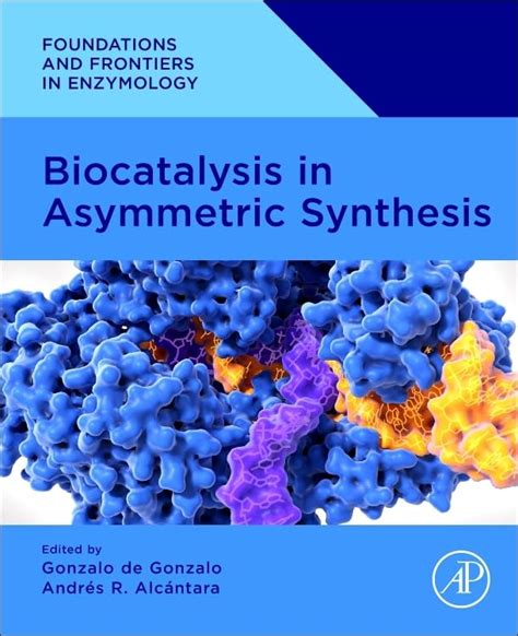 Foundations And Frontiers In Enzymology Biocatalysis In Asymmetric