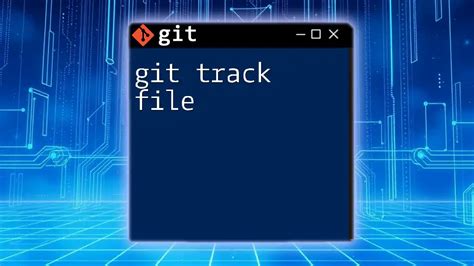 Master Git Track File Commands For Effortless Version Control