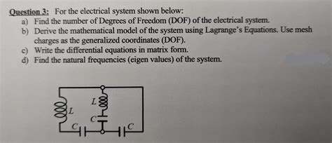 Solved Question 3 For The Electrical System Shown Below A