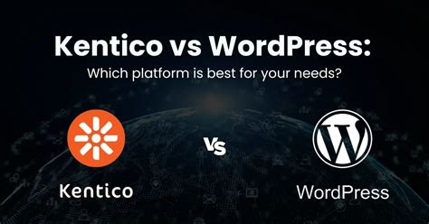 Kentico Vs Wordpress Choosing The Right Cms For Your Business