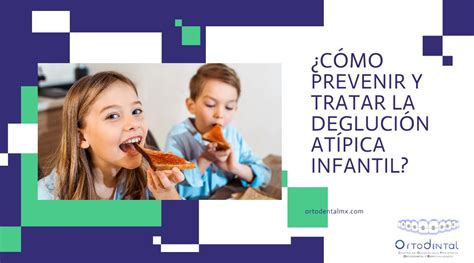 Cómo prevenir y tratar la deglución atípica infantil Ortodental