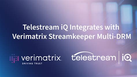 Telestream Integrates With Verimatrix Streamkeeper Multi Drm