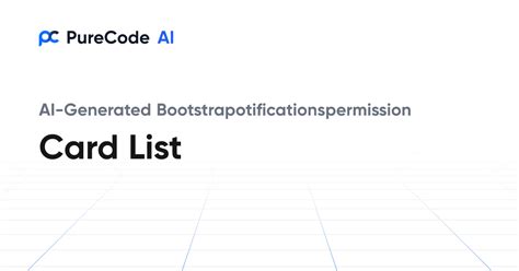 Build Great Bootstrapotificationspermission Card List Components Faster Using Ai Tools