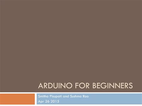 Ppt Arduino For Beginners Smitha Pisupati And Sushma Rao Apr 26 Ppt Arduino For Beginners Smitha Pisupati And Sushma Rao Apr 26