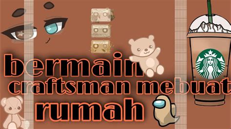 Bermain Craftsman Membuat Rumah Youtube