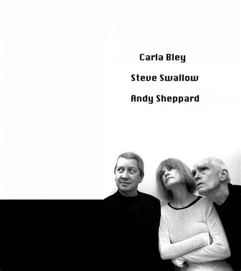 Carla Bley With Steve Swallow And Andy Sheppard Utviklingssang Steve