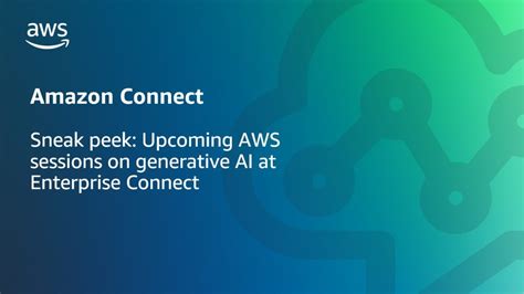 Sneak Peek Upcoming Aws Sessions On Generative Ai At Enterprise Connect Aws Contact Center