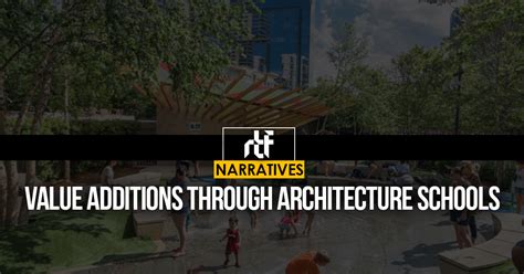 Value Additions Through Architecture Schools Rtf Rethinking The Future