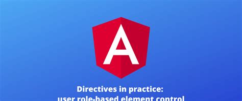 Directives In Practice User Role Based Element Control Dev Community