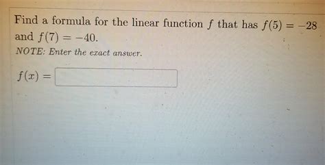 Solved Find A Formula For The Linear Function F That Has Chegg Com