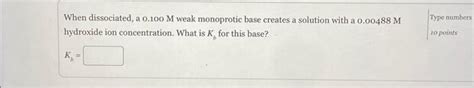 Solved When Dissociated A 0 100 M Weak Monoprotic Base Chegg