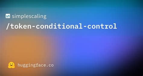 Simplescalingtoken Conditional Control · Hugging Face