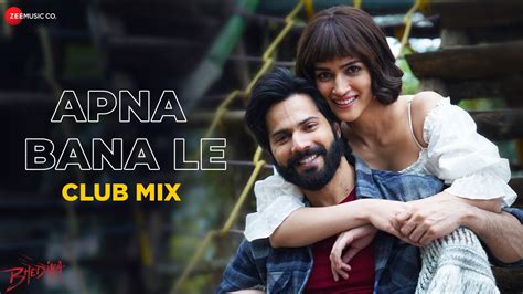 Apna Bana Le Club Mix Bhediya Varun Dhawan Kriti S Arijit