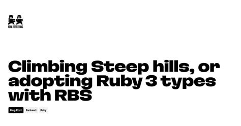 Climbing Steep Hills Or Adopting Ruby 3 Types With Rbs Rruby