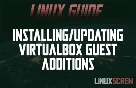 Installing Upgrading Virtualbox Guest Additions On Linux Desktop Server