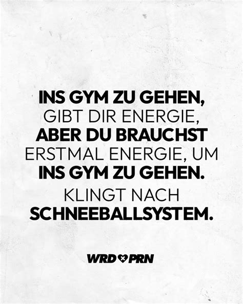 Ins Gym Zu Gehen Gibt Dir Energie Aber Du Brauchst Erstmal Energie