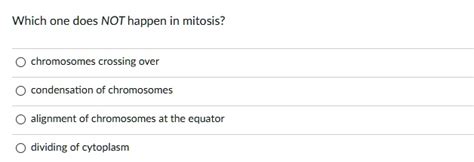 SOLVED Which One Does NOT Happen In Mitosis Chromosomes Crossing Over